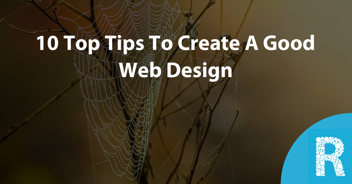 10 Top Tips To Create A Good Web Design : Roseblade Media