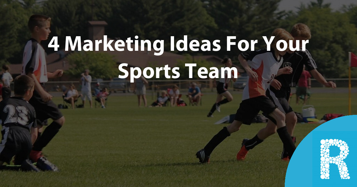 4 Marketing Ideas For Your Sports Team : Roseblade Media