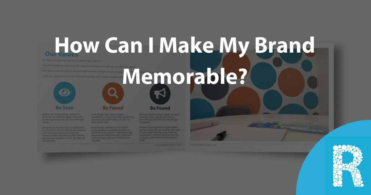 How Can I Make My Brand Memorable? : Roseblade Media