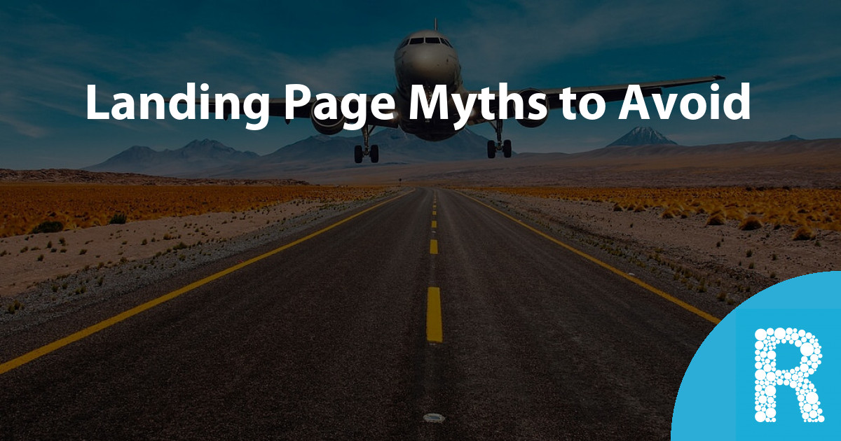 Landing Page Myths to Avoid : Roseblade Media